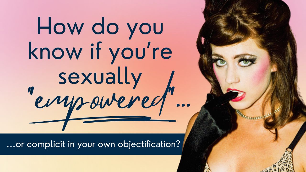 Sexual Empowerment What Does It Really Mean Michelle Martinez