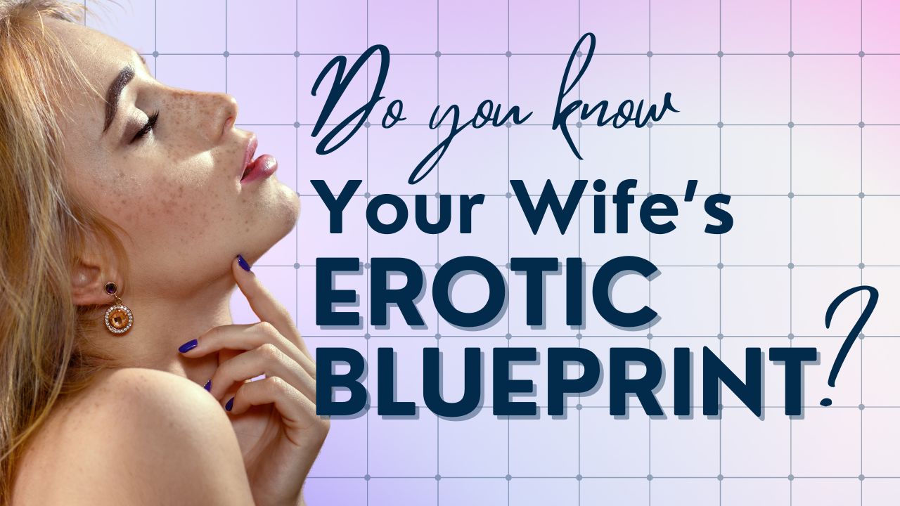 Erotic Blueprints 101: A new approach to solving libido issues in long-term relationships ...